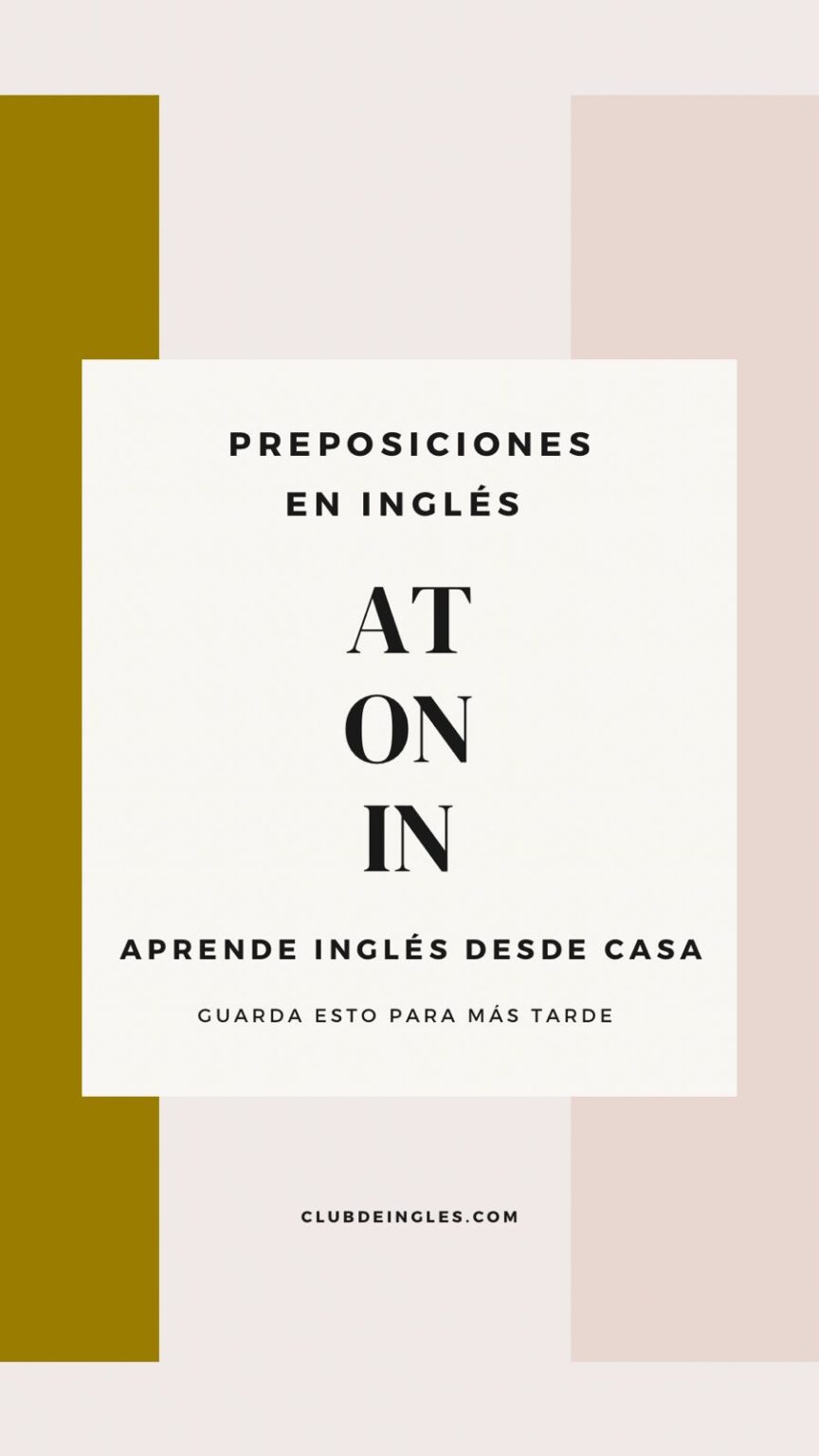 Preposiciones en inglés (AT - ON - IN)
